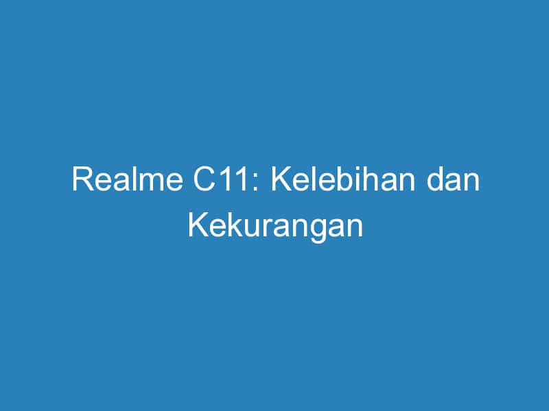√ Realme C11: Kelebihan Dan Kekurangan - DuaHp.com √ Realme C11: Kelebihan Dan Kekurangan - DuaHp.com